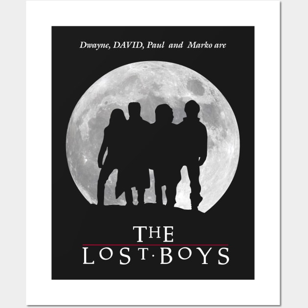 Dwayne, David, Paul and Marko are The Lost Boys - The Lost Boys - Posters and Art Prints | TeePublic